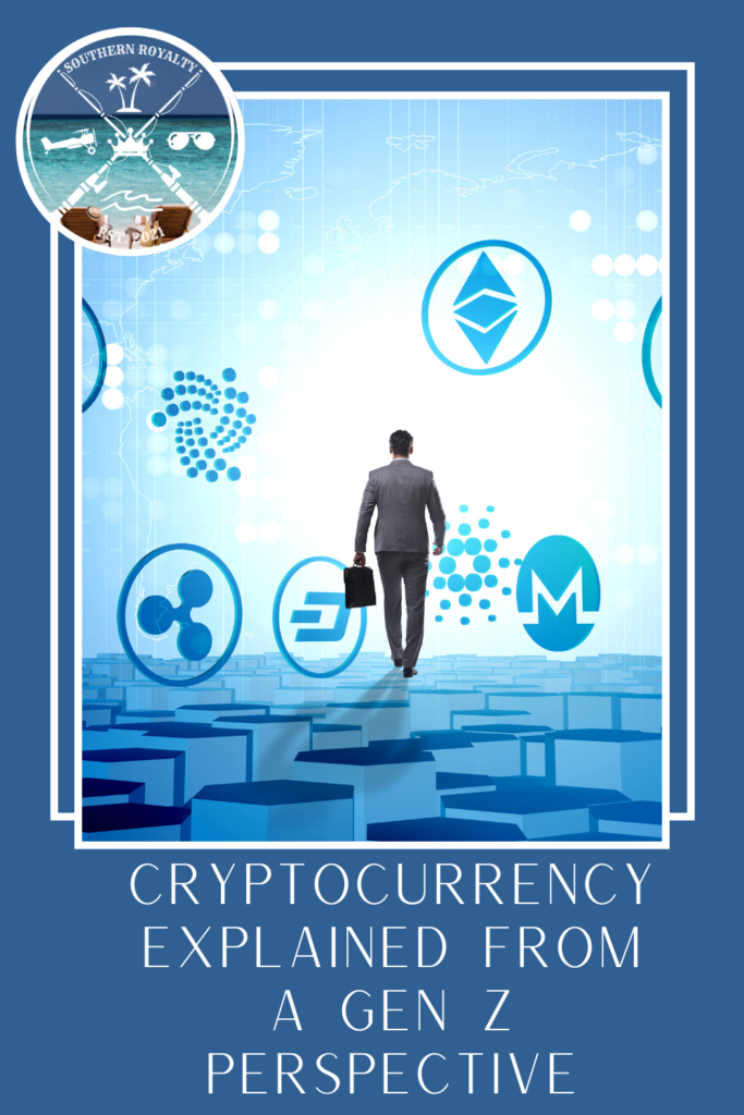 Cryptocurrency Explained from a Gen Z Perspective - Southern Royalty