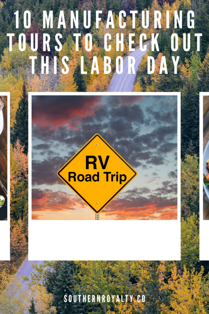 10 Manufacturing Tours To Check Out This Labor Day - Southern Royalty