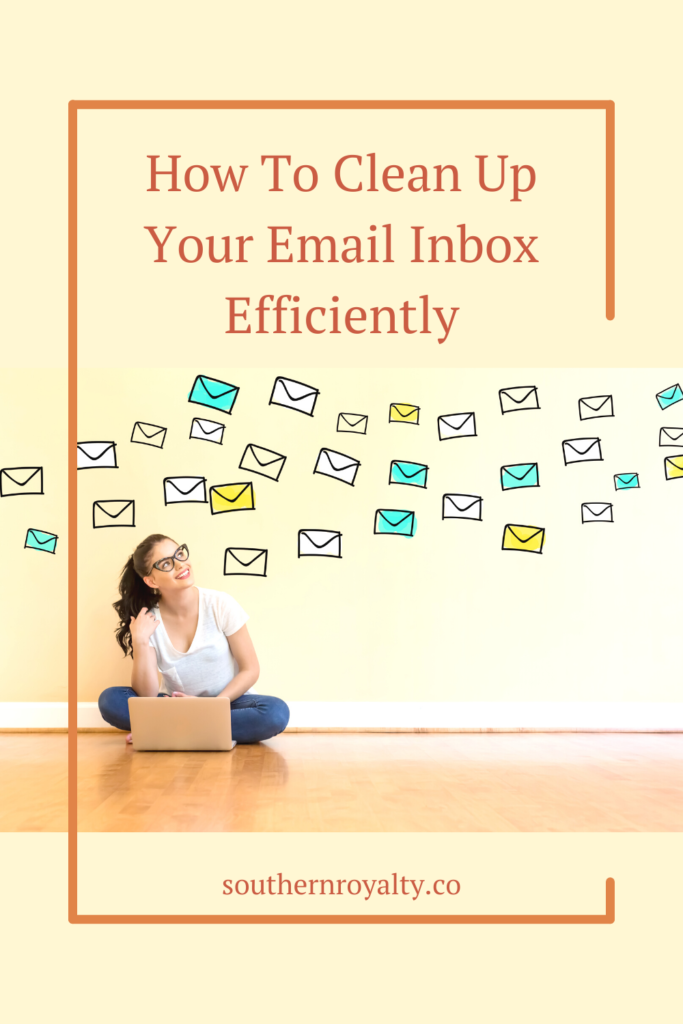 How To Clean Up Your Email Inbox Efficiently – Southern Royalty